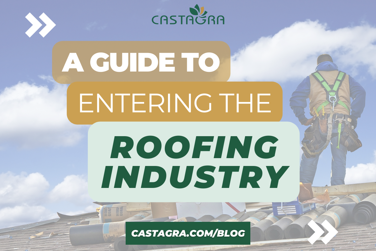 A Guide To Entering The Roofing Industry - Castagra