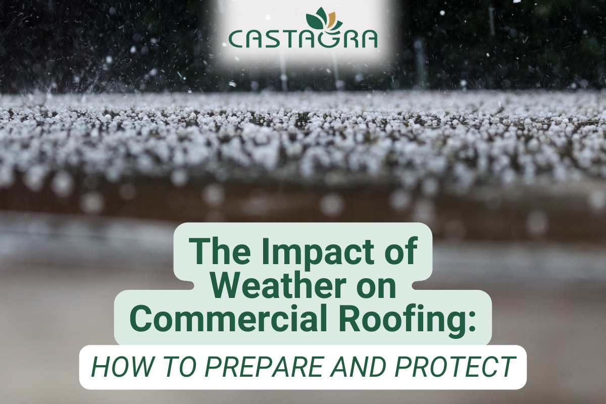The Impact Of Weather On Commercial Roofing - Castagra